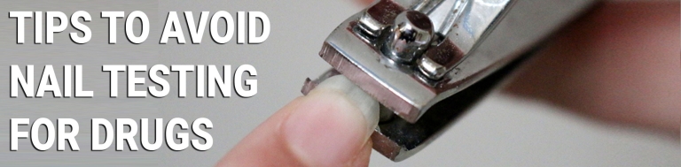 Nail Test For Drugs - Important Tips to Avoid Nail Testing - Macujo